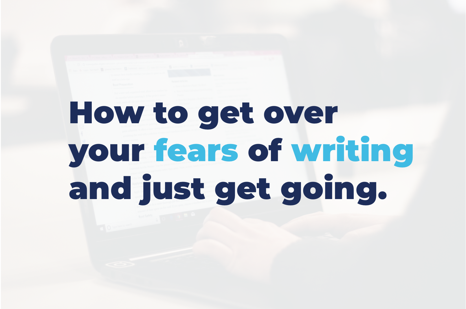 How To: Get Over Your Fears Of Writing And Just Get Going